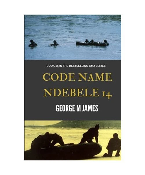 CODE NAME NDEBELE 14 [Secret Warfare & Counter-terrorism Operations ...