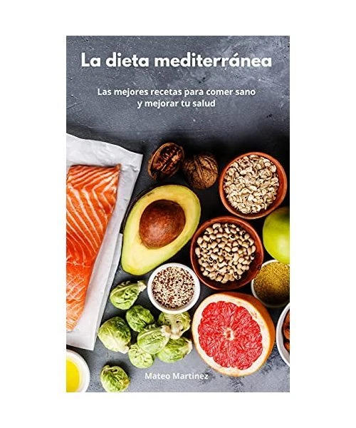 LA DIETA MEDITERRÁNEA: Las mejores recetas para comer sano y mejorar tu salud. EUR 21,28 ...