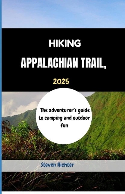 HIKING APPALACHIAN TRAIL 2025: The adventurer's guide to camping and ...