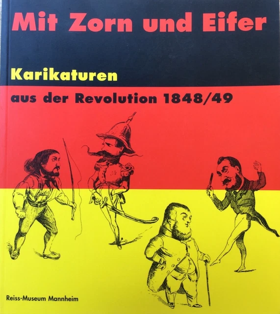 MIT ZORN UND Eifer. Karikaturen aus der Revolution 1848/49 / Zustand ...