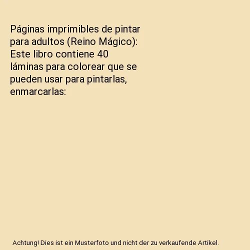 PÁGINAS IMPRIMIBLES DE pintar para adultos (Reino Mágico): Este libro contiene EUR 12,65 ...