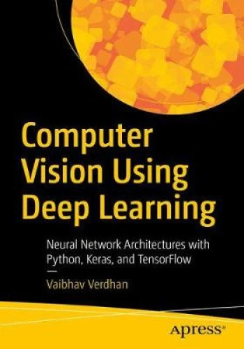 COMPUTER VISION USING Deep Learning: Neural Network Architectures with Python £37.85 - PicClick UK