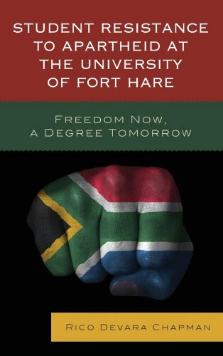 STUDENT RESISTANCE TO Apartheid at the University of Fort Hare: Freedom ...