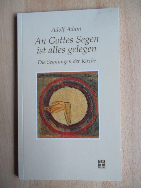AN GOTTES SEGEN ist alles gelegen-Die Segnungen der Kirche,ISBN-Nr ...