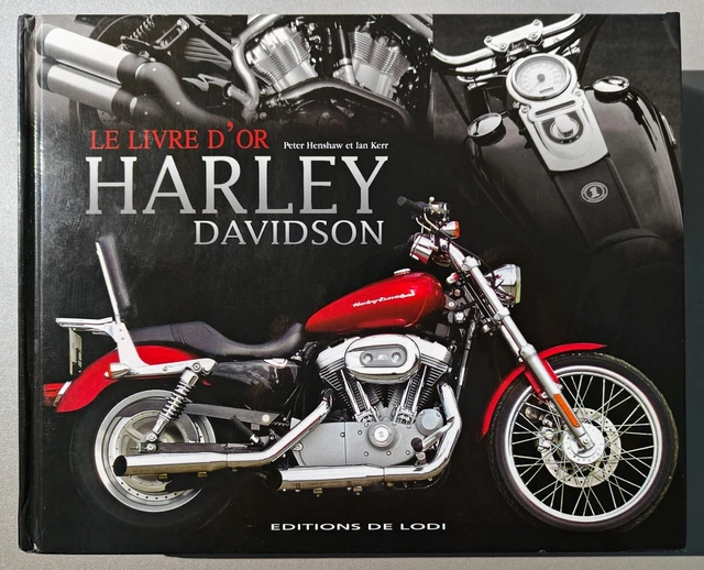 LE LIVRE D'OR Harley Davidson : Guide De La Moto La Plus Populaire Au ...
