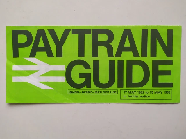 PAYTRAIN GUIDE BRITISH Rail Timetable / Leaflet Sinfin Derby Matlock May 1982 $5.69 - PicClick AU