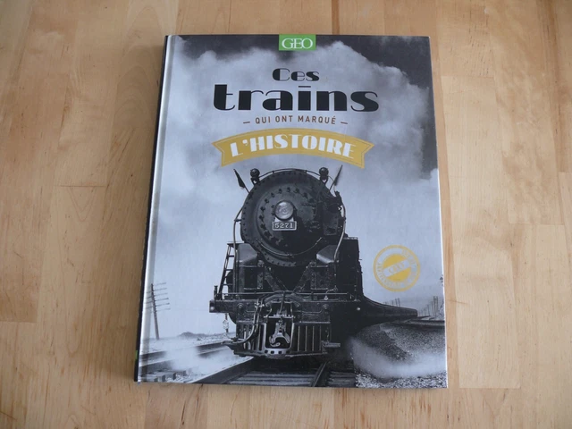 LIVRE &CES TRAINS qui ont marqué l'histoire" editions GEO - SNCF EUR 15 ...