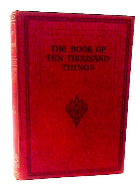 THE BOOK OF Ten Thousand Things (Arthur Mee) (ID:00166) £16.88 ...