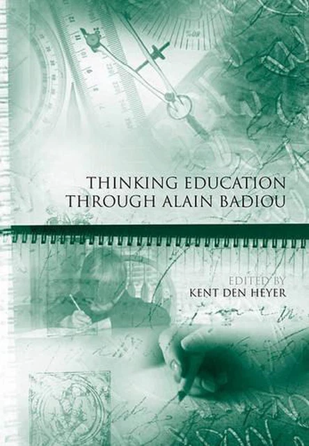 THINKING EDUCATION THROUGH Alain Badiou par Kent den Heyer (anglais ...