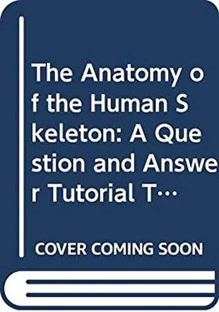 THE ANATOMY OF the Human Skeleton : A Question and Answer Tutoria £4.30 ...