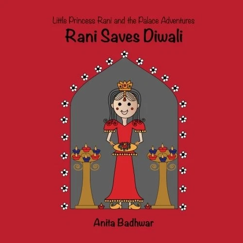 RANI SAVES DIWALI (PRINCESS RANI AND THE PALACE By Anita Badhwar ...