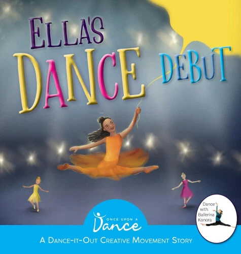 ELLA'S DANCE DEBUT: A Dance-It-Out Ballet Story by Once Upon A. Dance ...