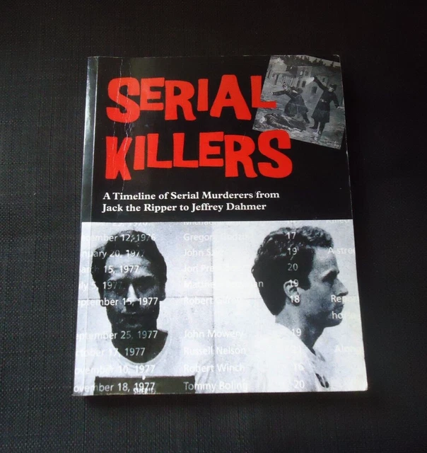 SERIAL KILLER, A Timeline Of Serial Murderers From Jack The Ripper To ...