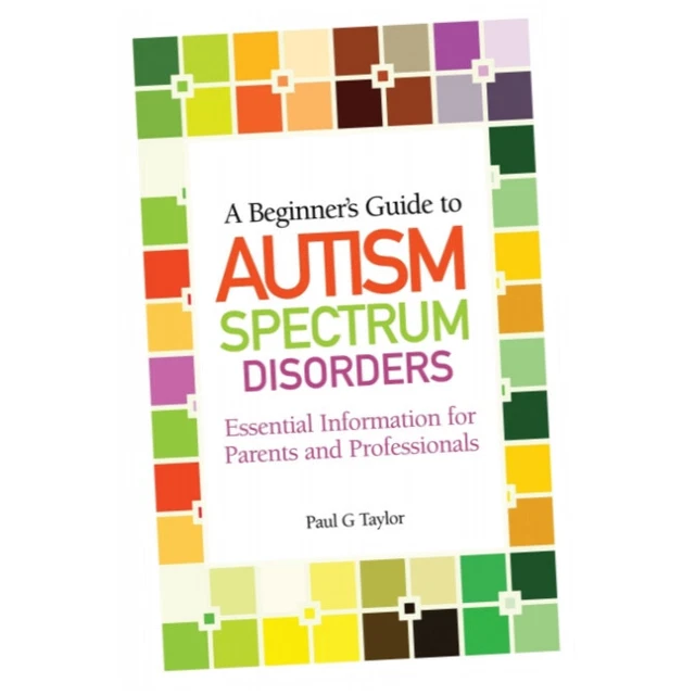 A BEGINNER'S GUIDE to Autism Spectrum Disorders - Paul G. Taylor ...