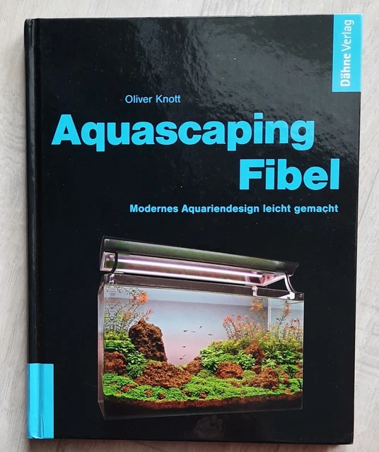 AQUASCAPING FIBEL, OLIVER Knott, Dähne Verlag EUR 10,00 - PicClick DE
