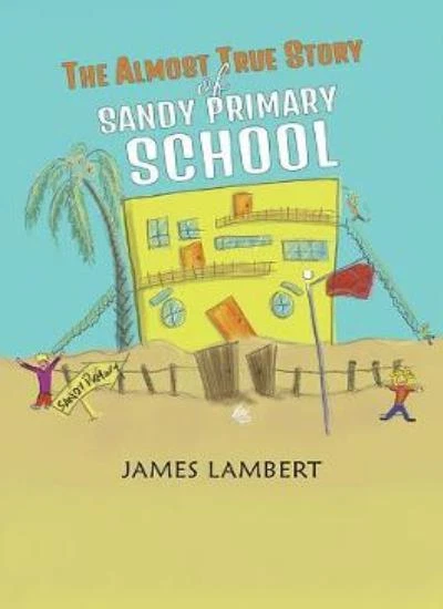 L'HISTOIRE PRESQUE VRAIE de l'école primaire Sandy. Lambert ...