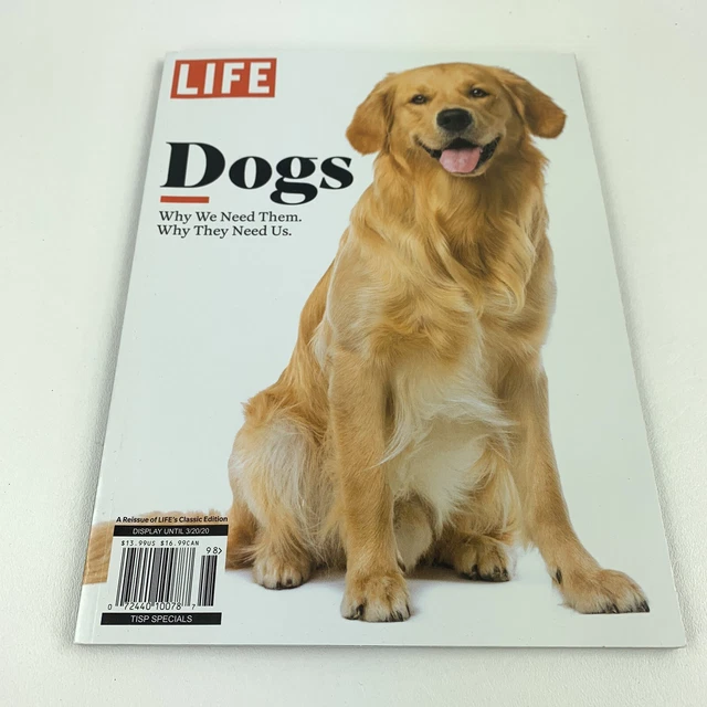 LIFE MAGAZINE DOGS Why We Need Them Why They Need Us 2020 2019 £5.90 ...