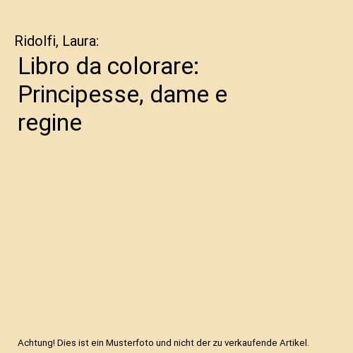 LIBRO DA COLORARE: Principesse, dame e regine, Ridolfi, Laura EUR 22,51 ...
