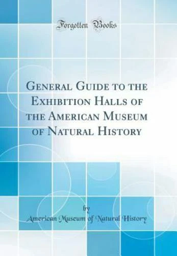 GENERAL GUIDE TO the Exhibition Halls of the American Museum of Natural ...