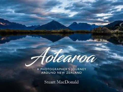 AOTEAROA: A PHOTOGRAPHER'S JOURNEY AROUND NEW ZEALAND by Stuart ...