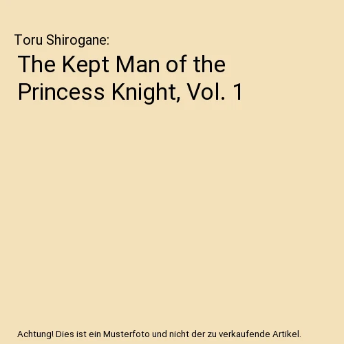 THE KEPT MAN of the Princess Knight, Vol. 2 (KEPT MAN OF PRINCESS ...