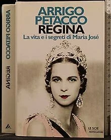 REGINA. LA VITA e i segreti di Maria Josè de Petacco, Arrigo | Livre ...
