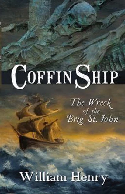 COFFIN SHIP : The Wreck of the Brig St. John William, Sr., Henry, £3.34 ...