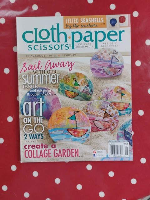 CLOTH PAPER SCISSORS Magazine July August 2013 Issue 49 Mixed Media ...