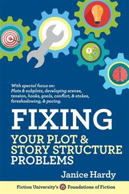 FIXING YOUR PLOT and Story Structure Problems: Revising Your Novel ...