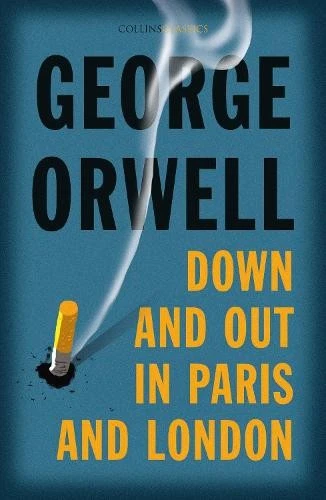 GEORGE ORWELL DOWN and Out in Paris and London (Poche) Collins Classics ...