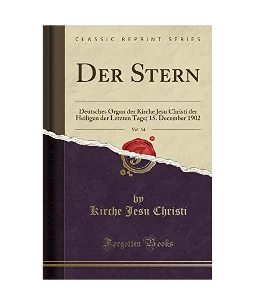 DER STERN, VOL. 34: Deutsches Organ der Kirche Jesu Christi der ...