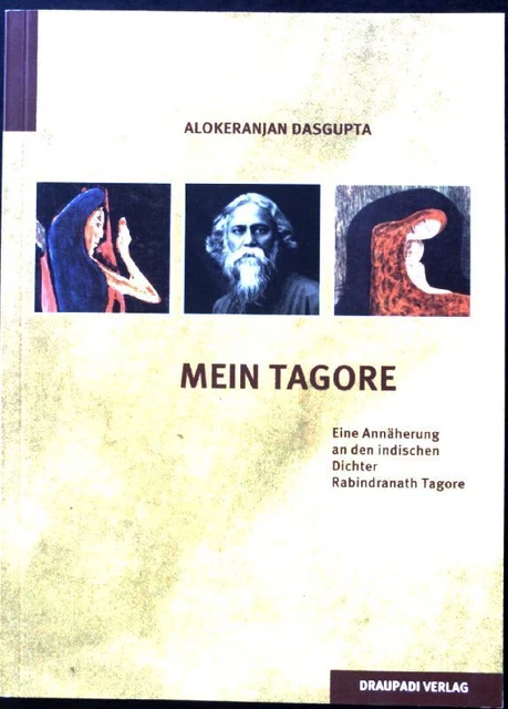 MEIN TAGORE : eine Annäherung an den indischen Dichter Rabindranath ...