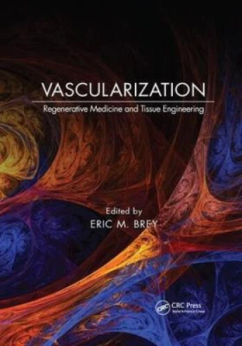 VASCULARIZATION: REGENERATIVE MEDICINE and Tissue Engineering by Eric M ...