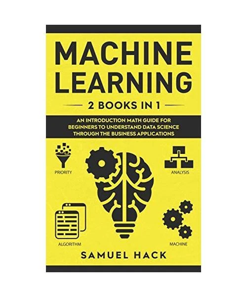 MACHINE LEARNING: 2 Books in 1: An Introduction Math Guide for ...