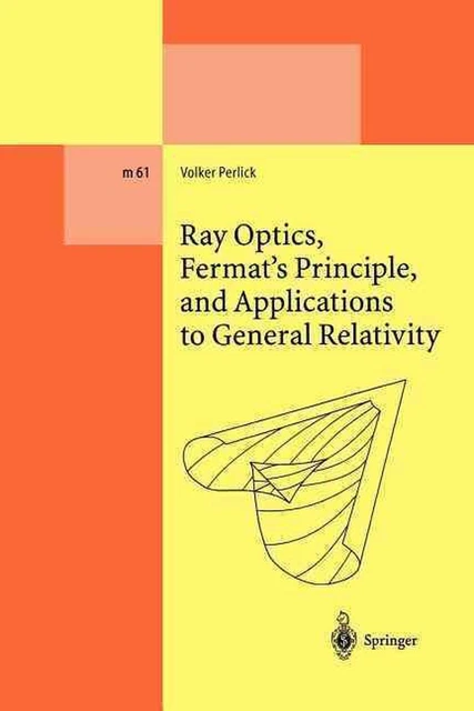RAY OPTICS, FERMATS Principle, and Applications to General Relativity by Volker £164.99 ...