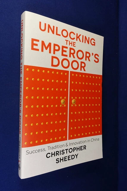 UNLOCKING THE EMPEROR'S DOOR Chris Sheedy SUCCESS TRADITION INNOVATION ...