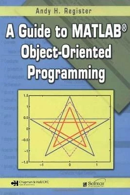 A GUIDE TO MATLAB Object-Oriented Programming (Computing and Networks ...
