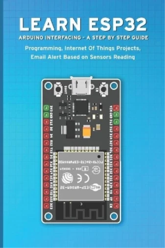 Janani Sathish Learn Esp32 Arduino Interfacing A Step By Step Guid Tascabile Eur 1974 