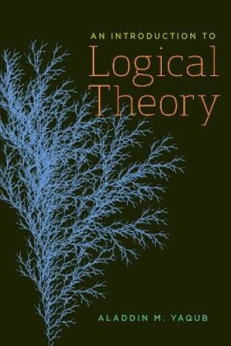 AN INTRODUCTION TO Logical Theory by Yaqub, Aladdin M. NEUF EUR 73,82 ...