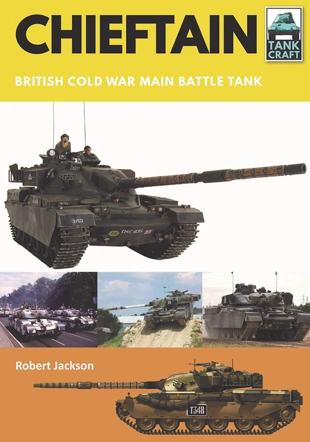 CHIEFTAIN: BRITISH COLD War Main Battle Tank (Tank Craft).by Robert New ...