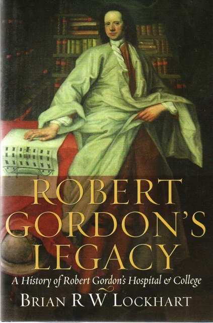 BRIAN LOCKHART SIGNED Robert Gordon's Legacy History Hospital College ...