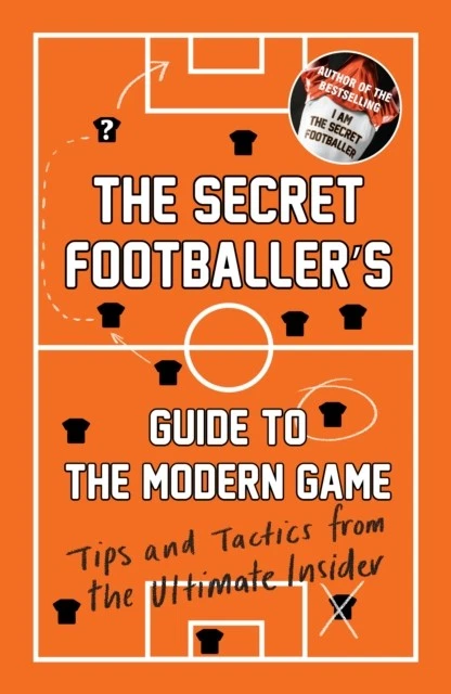 THE SECRET FOOTBALLER'S Guide to the Modern Game by Anon (Paperback ...