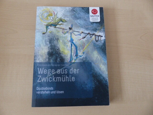 WEGE AUS DER Zwickmühle von Christiane Sautter und Alexander Sautter ...
