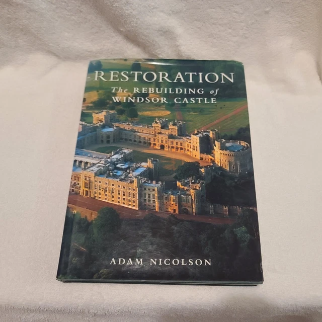 RESTORATION: THE REBUILDING of Windsor Castle PB Adam Nicolson 1999 £7. ...