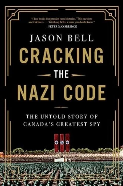 JASON BELL - Cracking the Nazi Code The Untold Story of Canada's ...