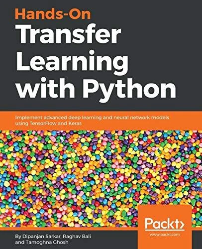 HANDS-ON TRANSFER LEARNING with Python. Sarkar, Bali, Ghosh 9781788831307 New