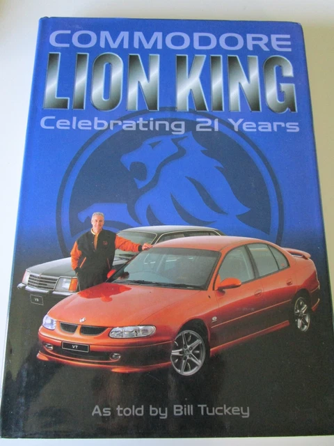 HOLDEN COMMODORE LION King: Celebrating 21 Years ..BILL TUCKEY..H/C..DJ ...