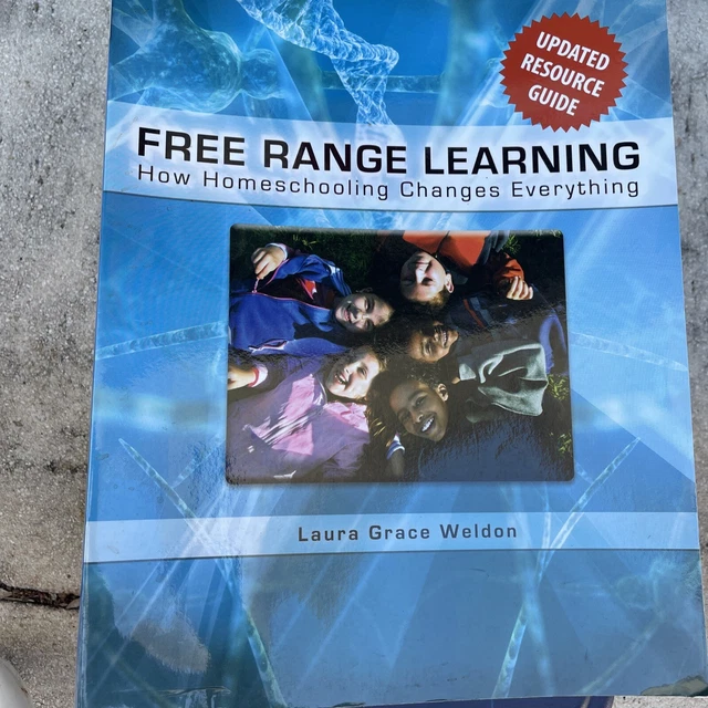 FREE RANGE LEARNING : How Homeschooling Changes Everything par Laura Grace Weldon EUR 2,77 ...