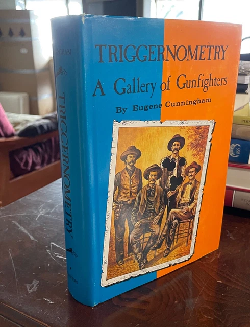 TRIGGERNOMETRY A GALLERY of Gunfighters Eugene Cunningham HBDJ 1971 EUR ...