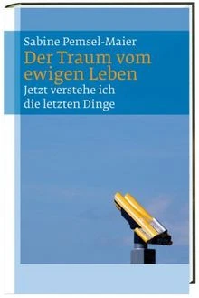DER TRAUM VOM ewigen Leben: Jetzt verstehe ich die letzten... | Livre ...